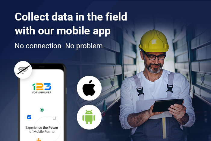 use your forms to collect data offline with our mobile app